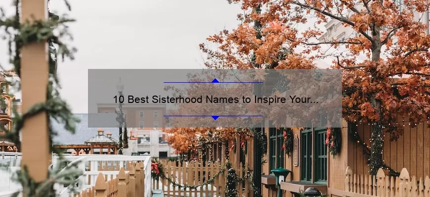 10 Best Sisterhood Names to Inspire Your Group [Plus Tips for Choosing ...