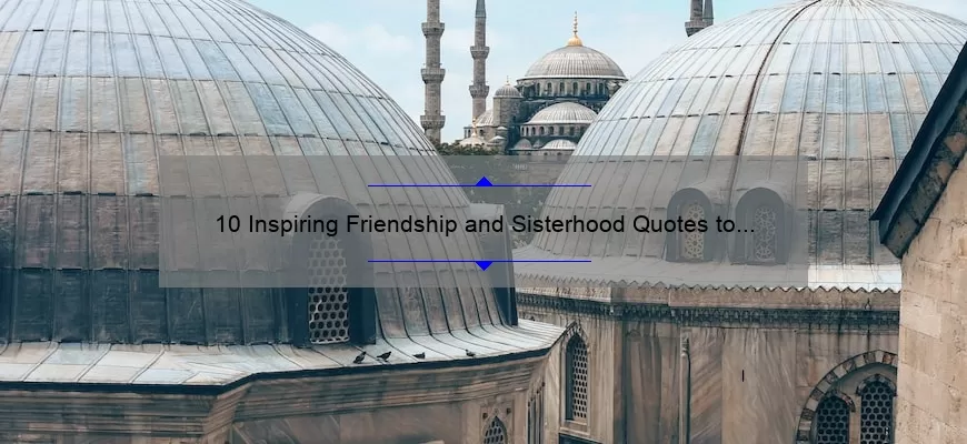 10 Inspiring Friendship and Sisterhood Quotes to Strengthen Your Bonds ...