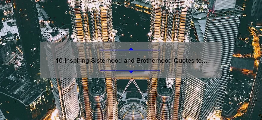 10 Inspiring Sisterhood and Brotherhood Quotes to Strengthen Your Bonds ...