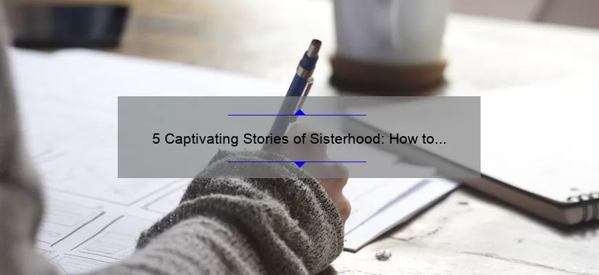 5 Captivating Stories of Sisterhood: How to Write Captions that Connect ...