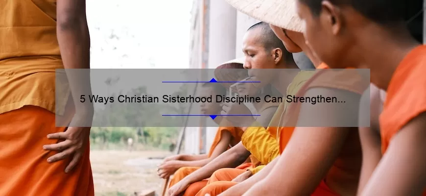 5 Ways Christian Sisterhood Discipline Can Strengthen Your Faith ...