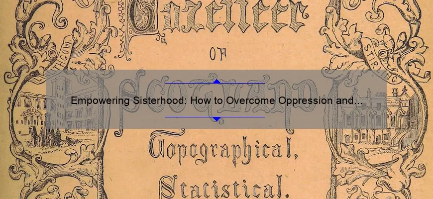 Empowering Sisterhood: How to Overcome Oppression and Build Strong ...