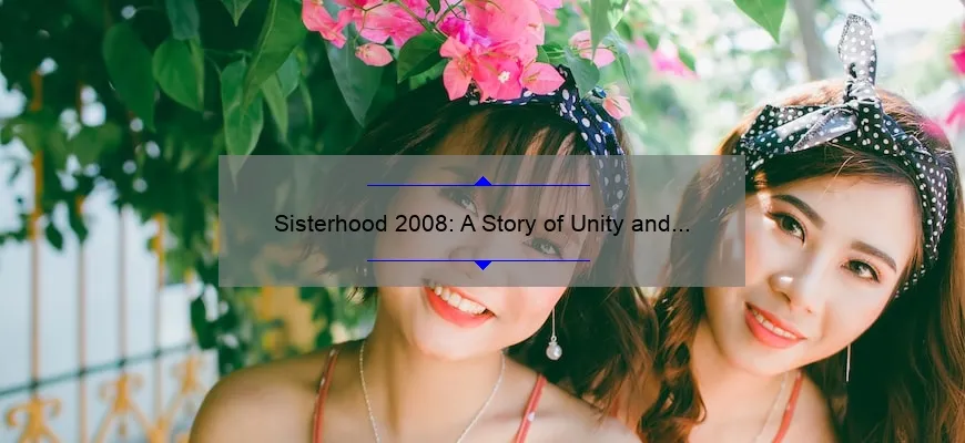 Sisterhood 2008: A Story of Unity and Empowerment [Solving Problems and ...