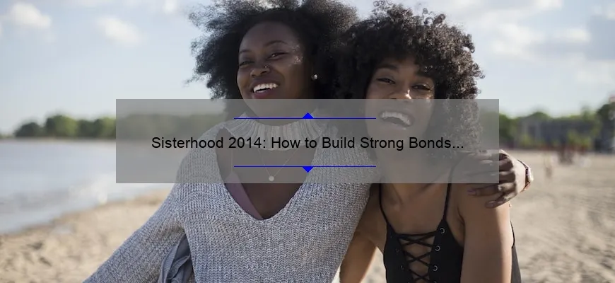 Sisterhood 2014: How to Build Strong Bonds and Support Systems [Expert ...