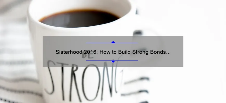 Sisterhood 2016: How to Build Strong Bonds and Support Systems [Expert ...