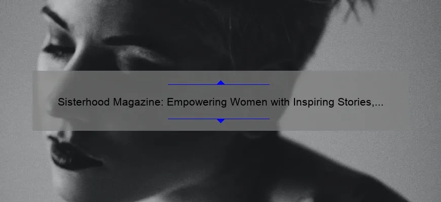 Sisterhood Magazine: Empowering Women with Inspiring Stories, Practical ...