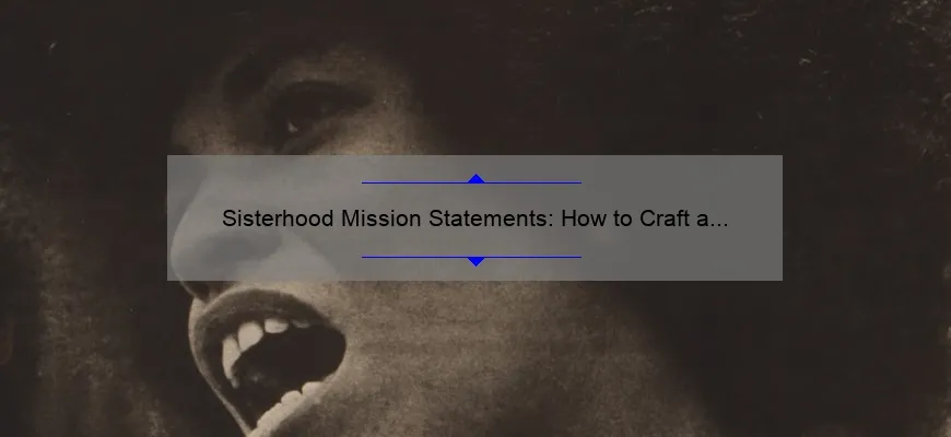 Sisterhood Mission Statements: How to Craft a Powerful Statement [with ...