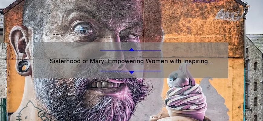 Sisterhood of Mary: Empowering Women with Inspiring Stories, Practical ...