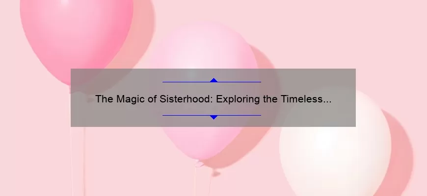 The Magic of Sisterhood: Exploring the Timeless Appeal of 'The ...