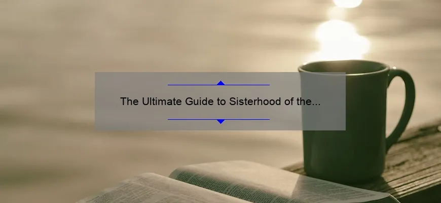 The Ultimate Guide to Sisterhood of the Traveling Pants 4: A Story of ...
