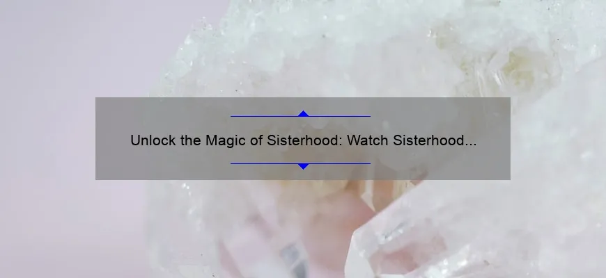 Unlock the Magic of Sisterhood: Watch Sisterhood of the Traveling Pants ...