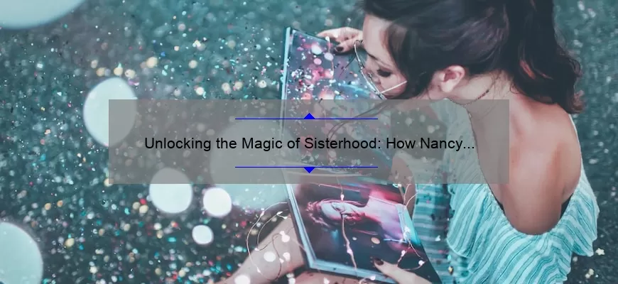 Unlocking the Magic of Sisterhood: How Nancy Travis and the Sisterhood ...