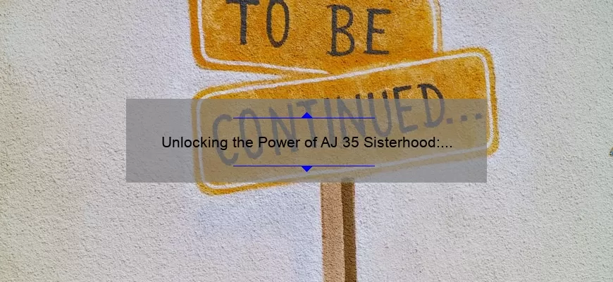 Unlocking the Power of AJ 35 Sisterhood: A Personal Story and Practical ...