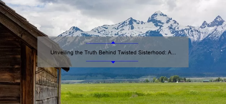 Unveiling the Truth Behind Twisted Sisterhood: A Personal Account by ...