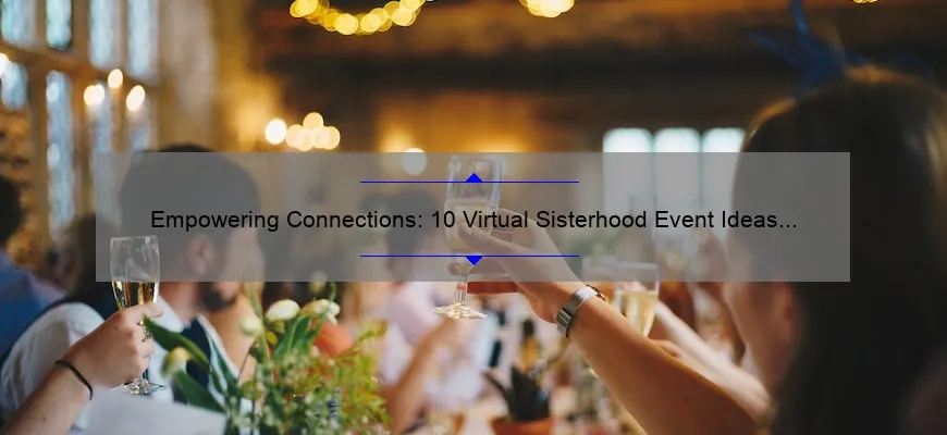 Empowering Connections: 10 Virtual Sisterhood Event Ideas to Strengthen ...