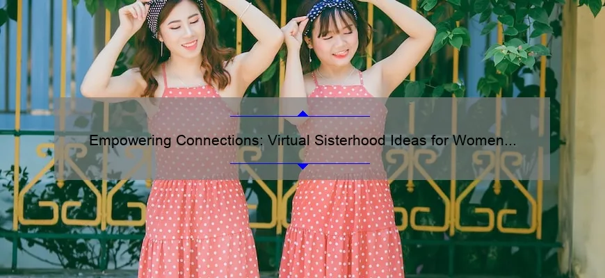 Empowering Connections: Virtual Sisterhood Ideas for Women Everywhere - EmergeWomanMagazine