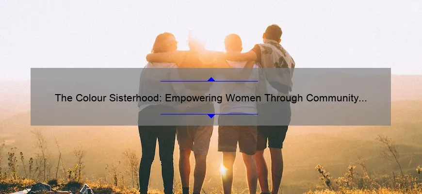 The Colour Sisterhood: Empowering Women Through Community [A Story of ...