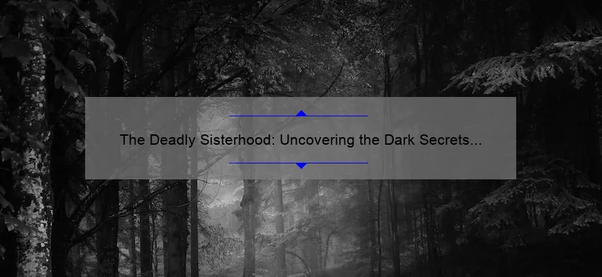 The Deadly Sisterhood: Uncovering the Dark Secrets of History [A ...