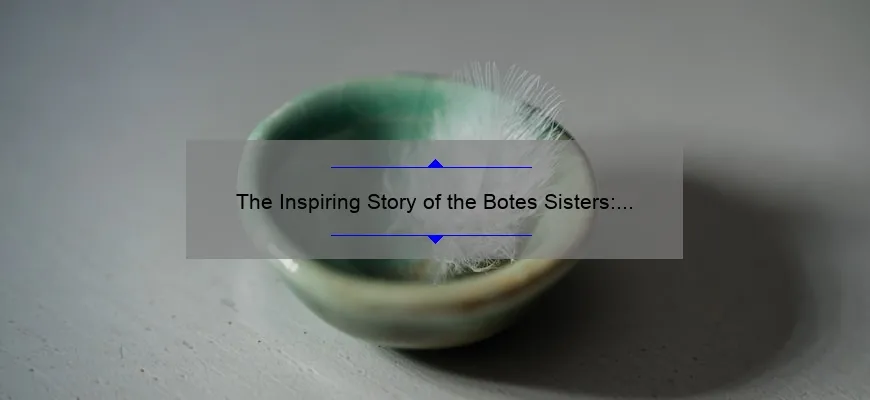 The Inspiring Story of the Botes Sisters: From Small Town Girls to ...