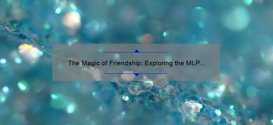 The Magic of Friendship: Exploring the MLP Sisterhood Social ...