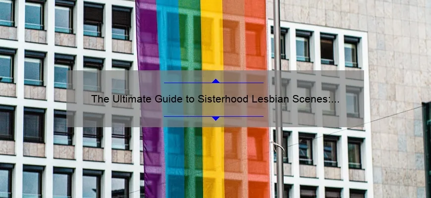 The Ultimate Guide to Sisterhood Lesbian Scenes: Real Stories, Stats ...