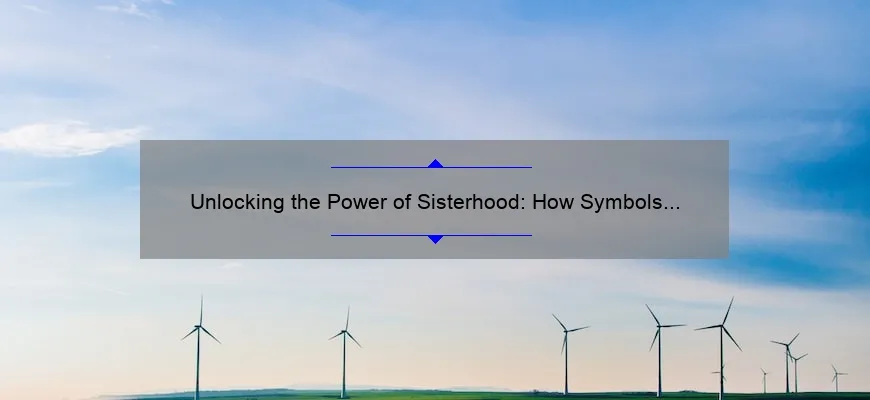 Unlocking the Power of Sisterhood: How Symbols Can Strengthen Your Bond ...