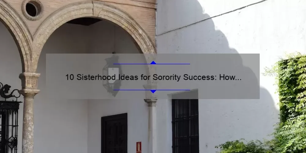 10 Sisterhood Ideas for Sorority Success: How to Build Strong Bonds and ...