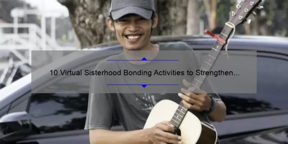 10 Virtual Sisterhood Bonding Activities to Strengthen Your Connection ...