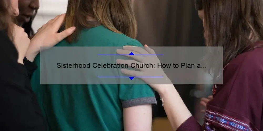 Sisterhood Celebration Church: How to Plan a Memorable Event [Tips and ...