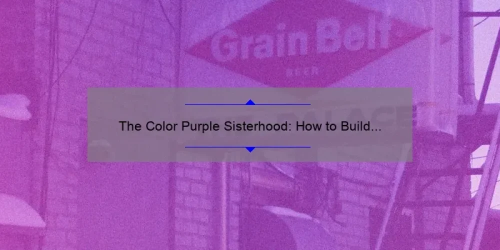 The Color Purple Sisterhood: How to Build Strong Bonds [A Personal ...