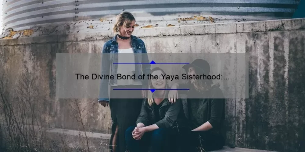The Divine Bond of the Yaya Sisterhood: Uncovering the Secrets of ...