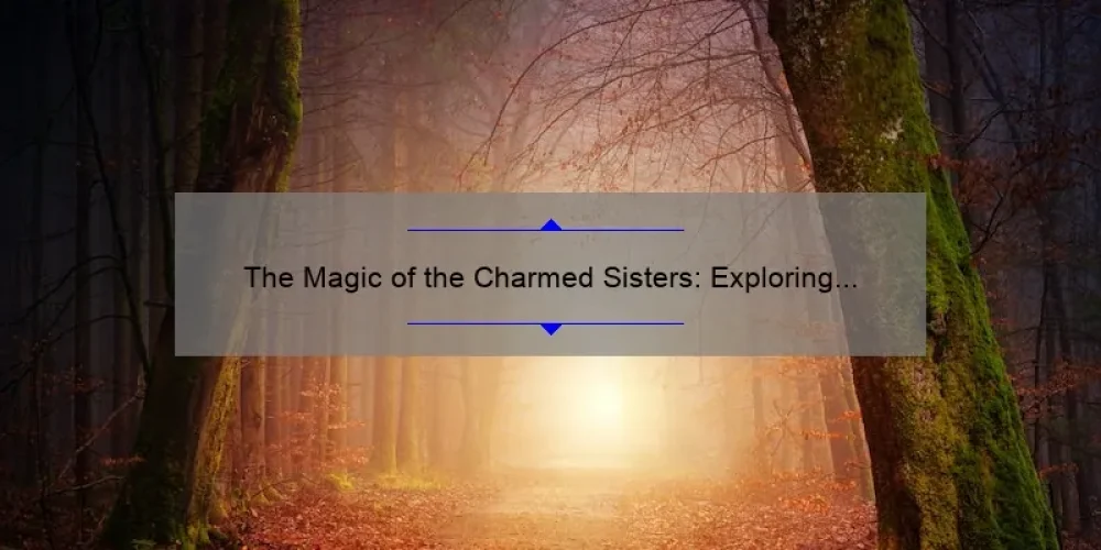The Magic of the Charmed Sisters: Exploring the Names of the Beloved ...