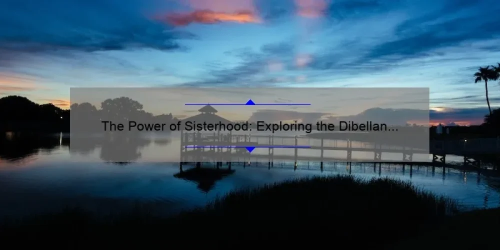 The Power of Sisterhood: Exploring the Dibellan Tradition ...