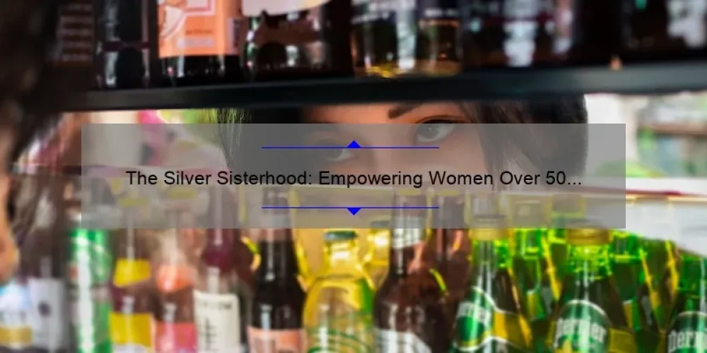 The Silver Sisterhood: Empowering Women Over 50 with Inspiring Stories ...