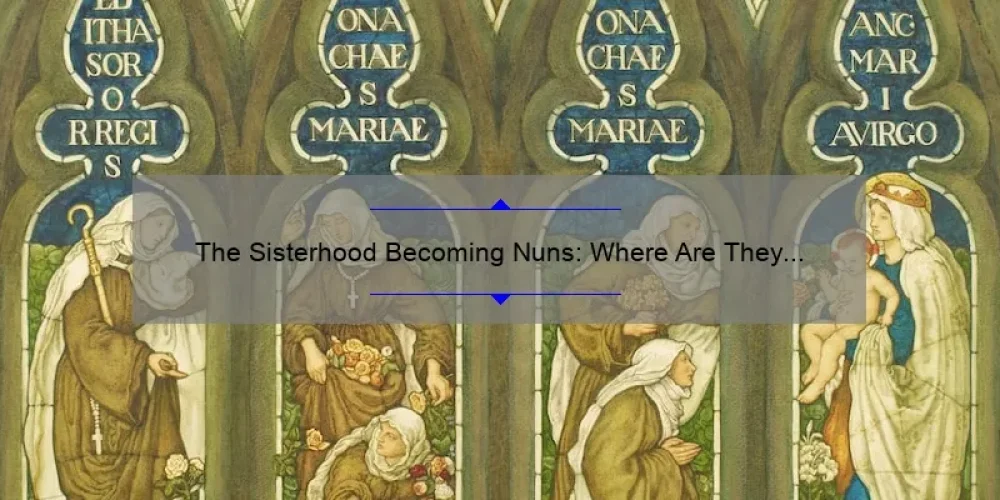 The Sisterhood Becoming Nuns: Where Are They Now? A Fascinating Look at ...