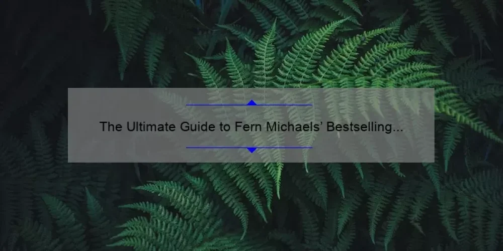The Ultimate Guide to Fern Michaels' Bestselling Sisterhood Series ...