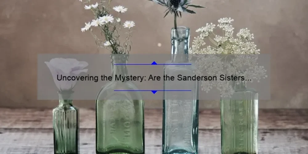 Uncovering the Mystery: Are the Sanderson Sisters Still Alive ...